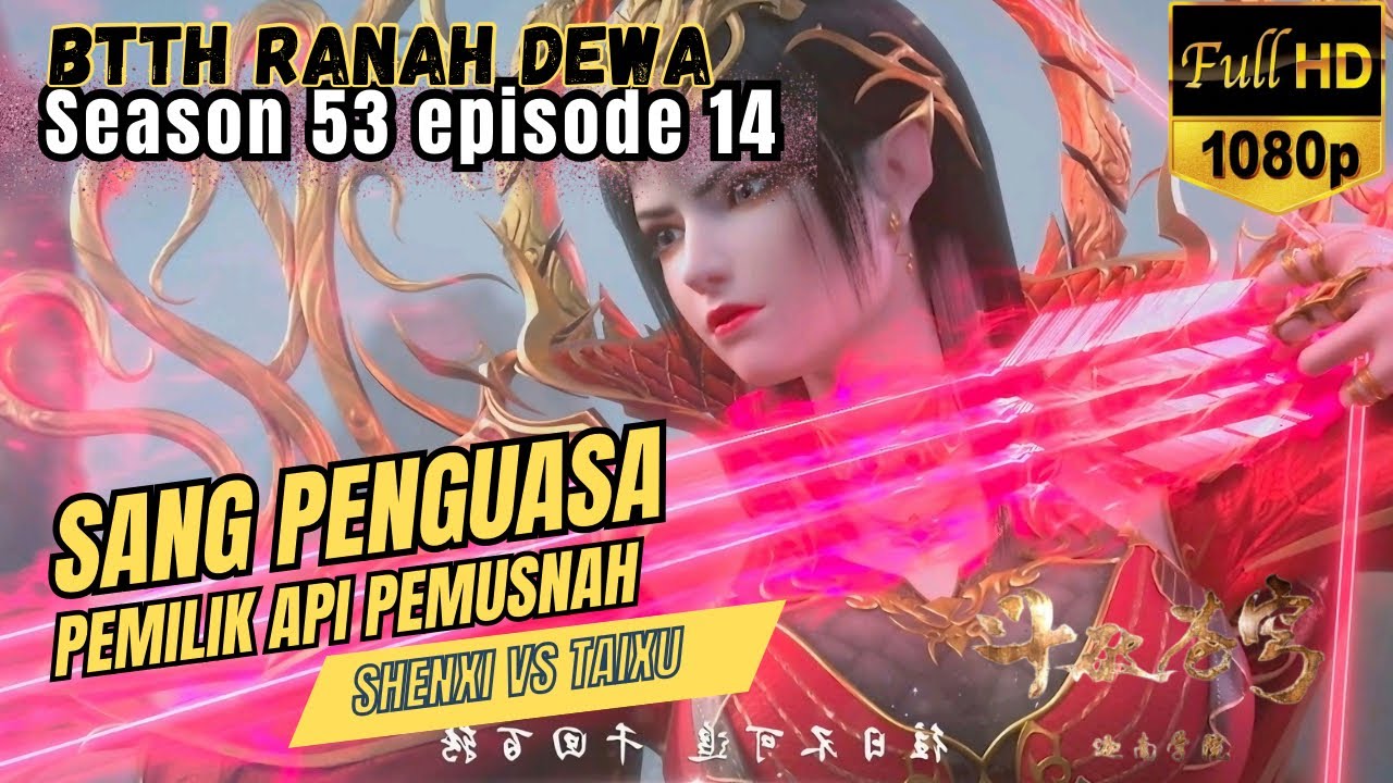 BTTH Ranah Dewa S53 Episode 14 || Sang Wanita Pemilik Api Pemusnah ...