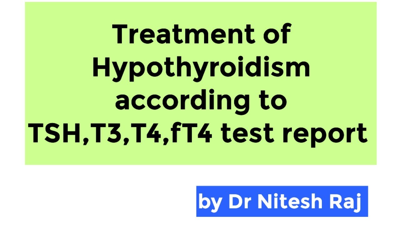 Thyroid treatment hypothyroidism treatment T3 T4 TSH report ...