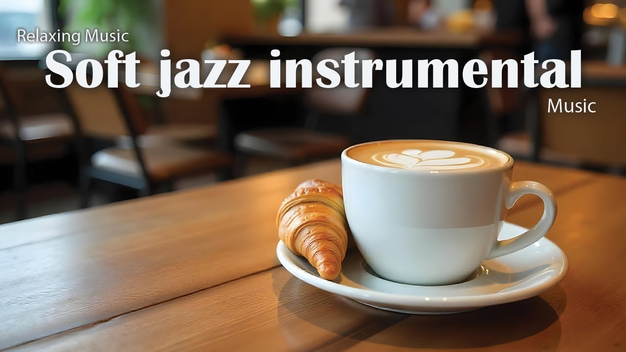 Soft Jazz instrumental☕ soft Jazz & Bossa Nova music for working ...