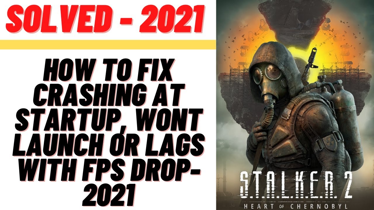 How to Fix Stalker 2: Heart of Chernobyl Crashing at Startup, Wont ...