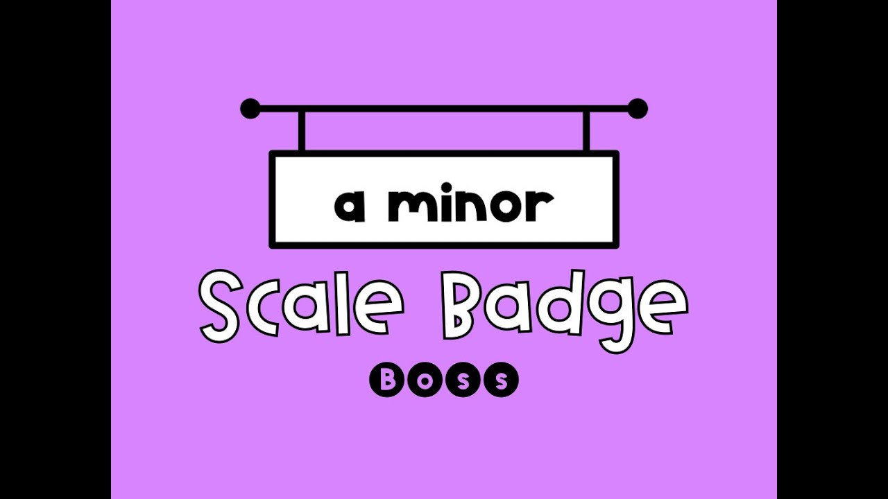 A Minor Scale Badge - YouTube