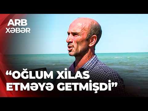 ARB XƏBƏR - Dənizdə itkin düşən gəncin axtarışı davam edir - Ata dalğıclarla birgə axtarışa çıxıb