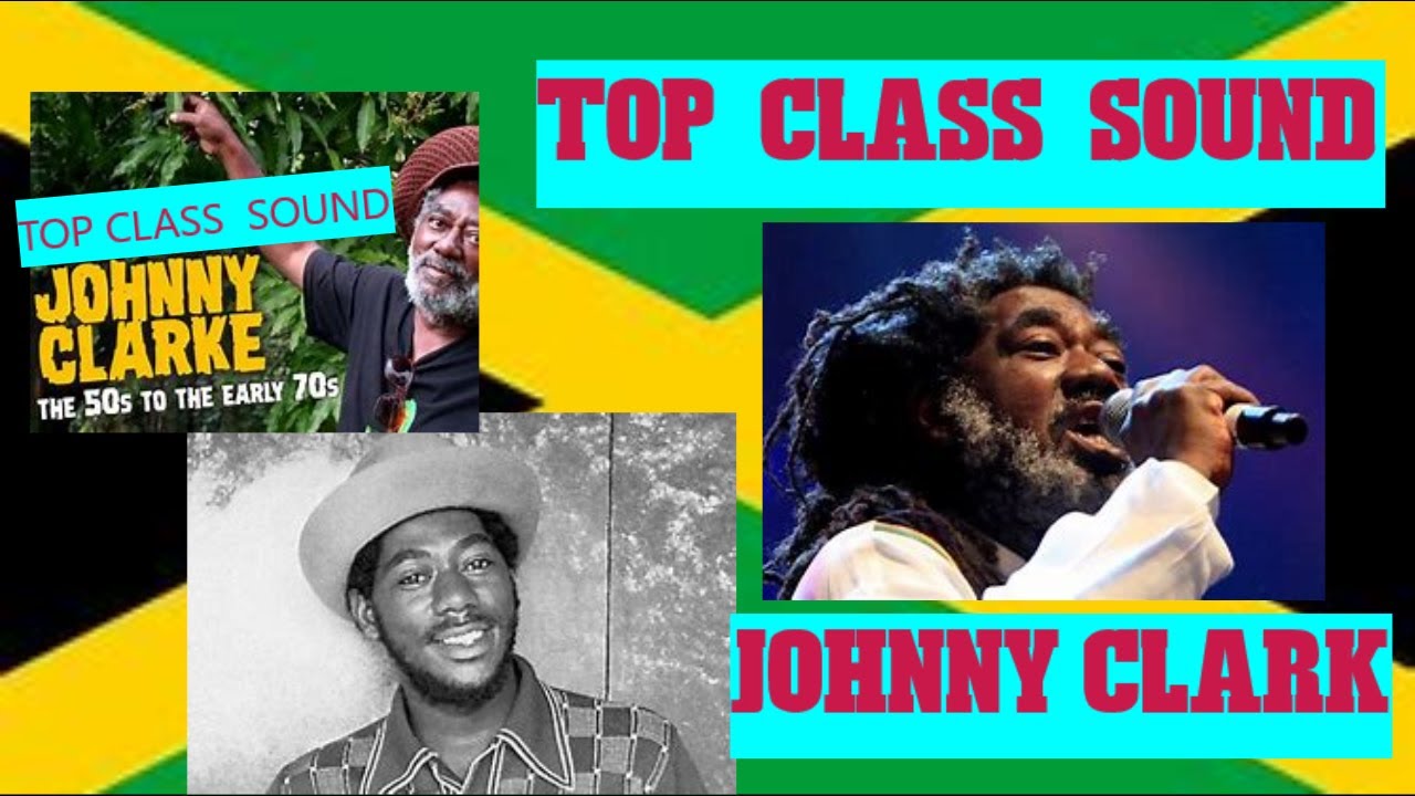 TOP CLASS SOUND PRESENTS RUB A DUB STYLE MR JOHNNY CLARKE - YouTube