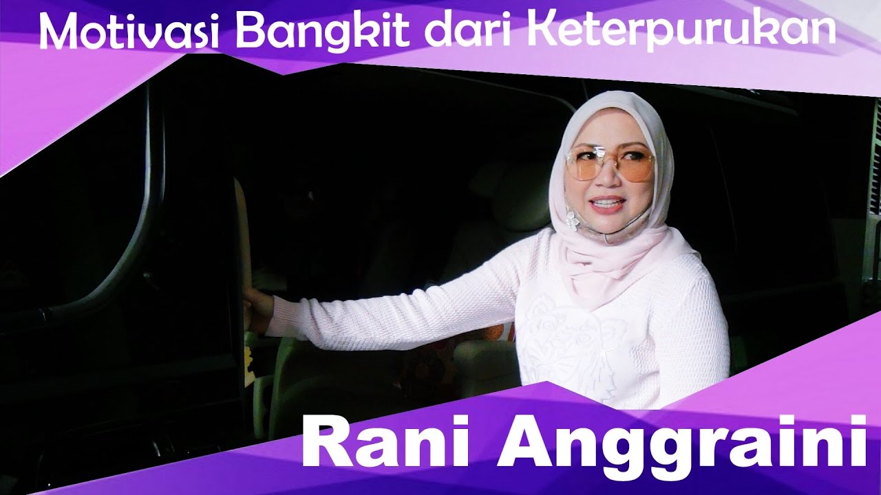 Cerita Bangkit dari Keterpurukan Rani Anggraini Safitri - YouTube