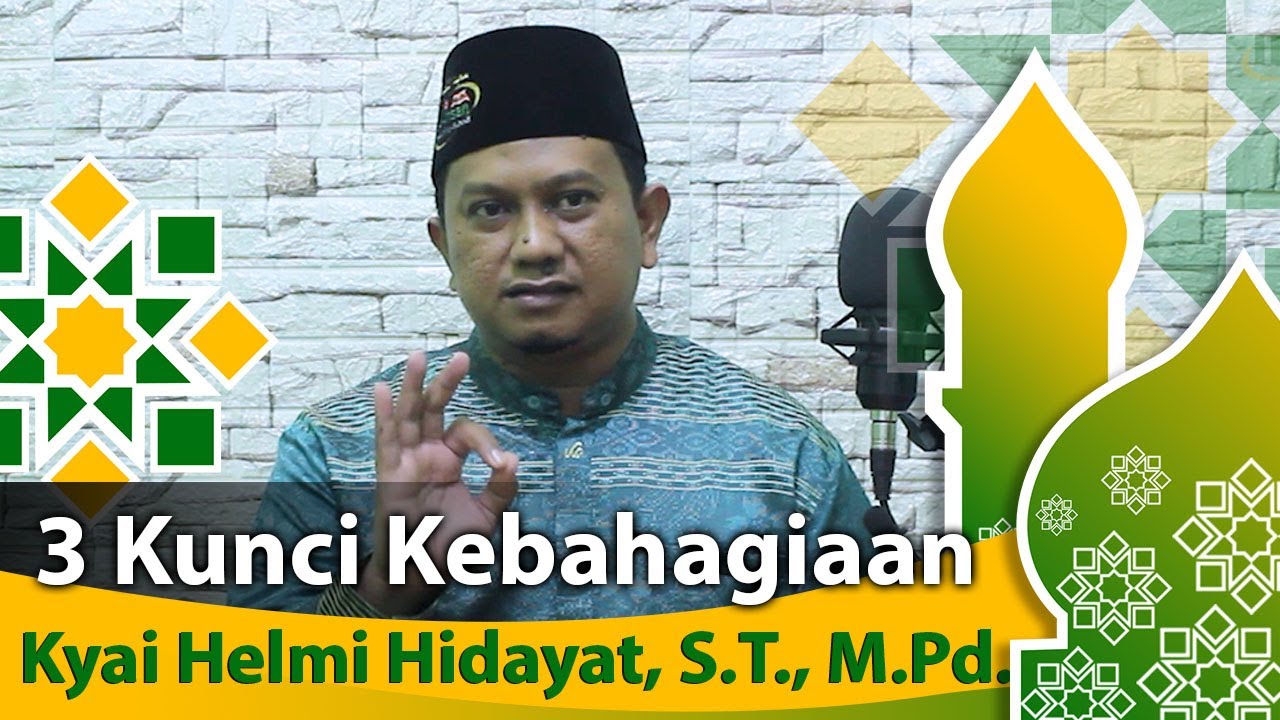 Kunci Kebahagiaan - Kyai Helmi Hidayat, S.T., M.Pd. - YouTube