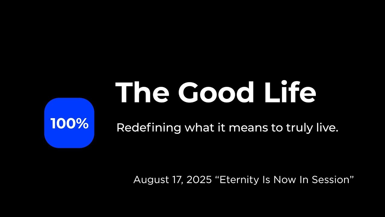 "Eternity Is Now In Session” - The Good Life series - Part 3 - YouTube