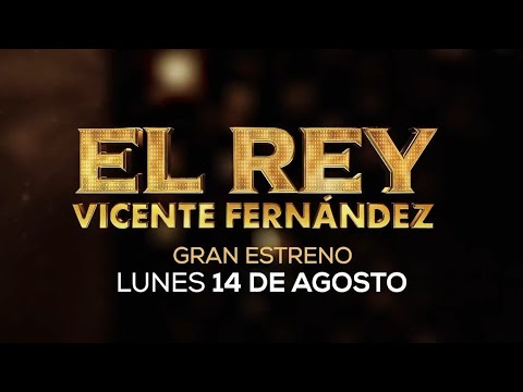 El REY Vicente Fernández Gran Estreno Lunes 14 de Agosto Por Azteca Uno ...