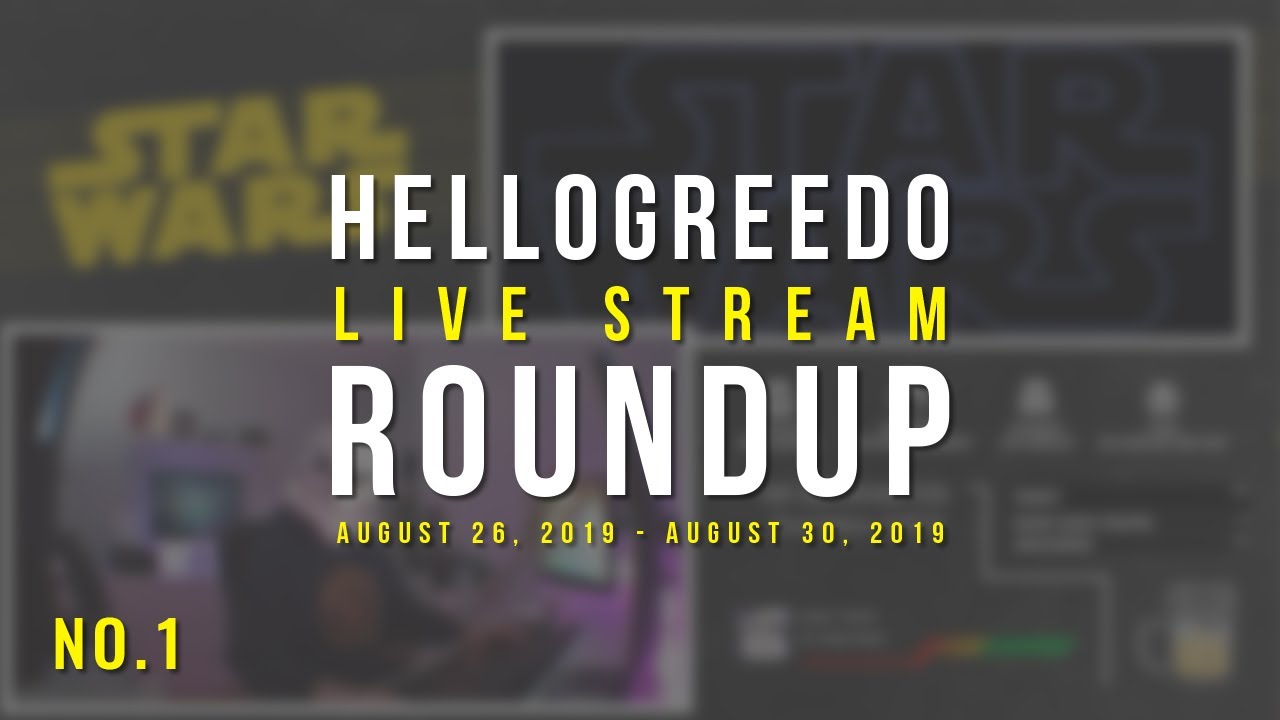 HelloGreedo Live Stream Roundup No.1 // August 26 - August 30, 2019 ...
