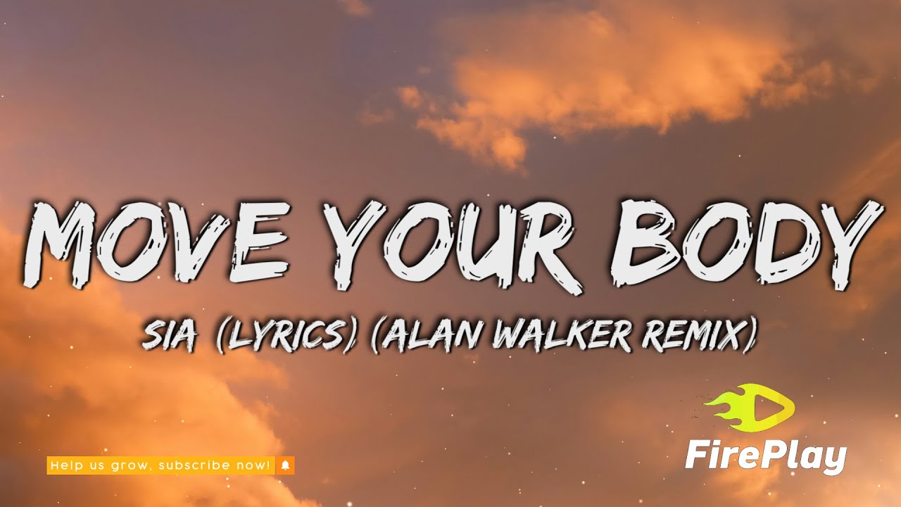 Sia - Move Your Body (Alan Walker Remix) [Lyrics] - YouTube