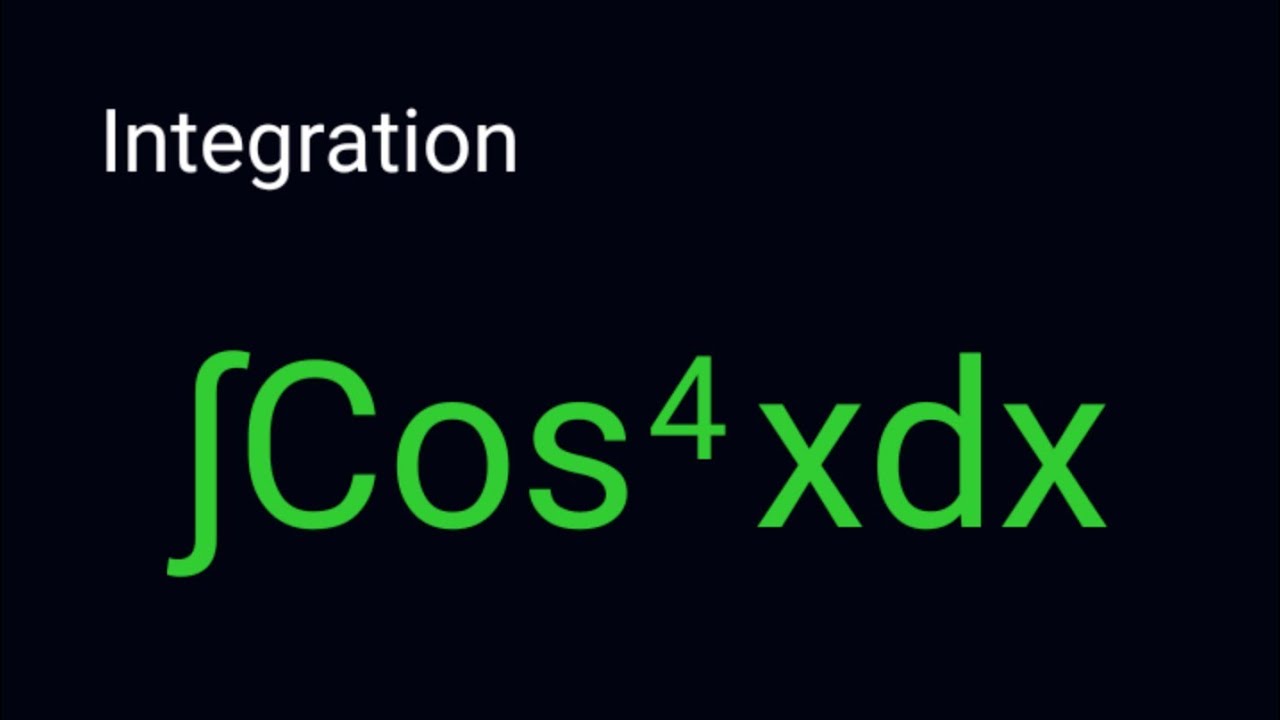 Integration of Cos^4x, ∫Cos^4xdx #Integrations #Integrals L718 - YouTube