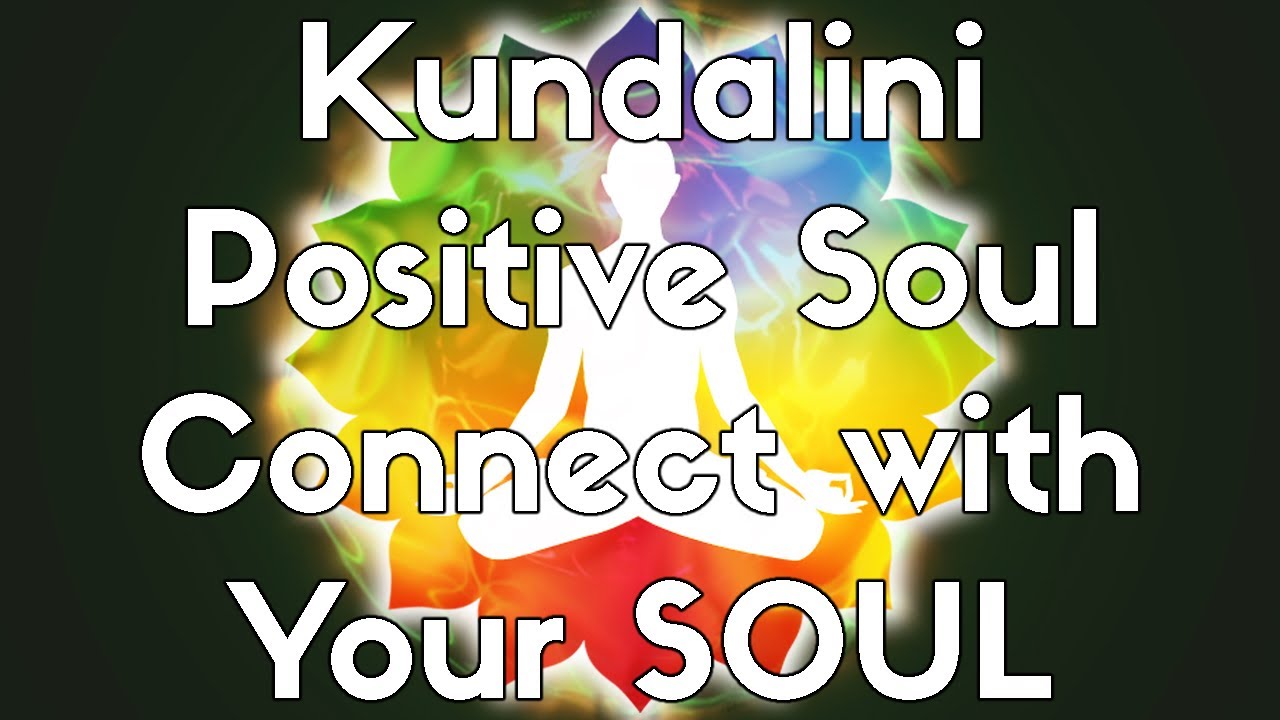 Kundalini Positive Soul | Connect with Your SOUL - YouTube Music