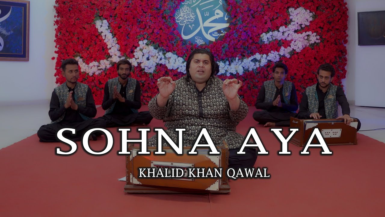 Sohna Aya - New Qawali 2022 By Khalid Khan | Khalid Khan Official - YouTube