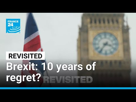 Brexit: 10 years of regret? • FRANCE 24 English