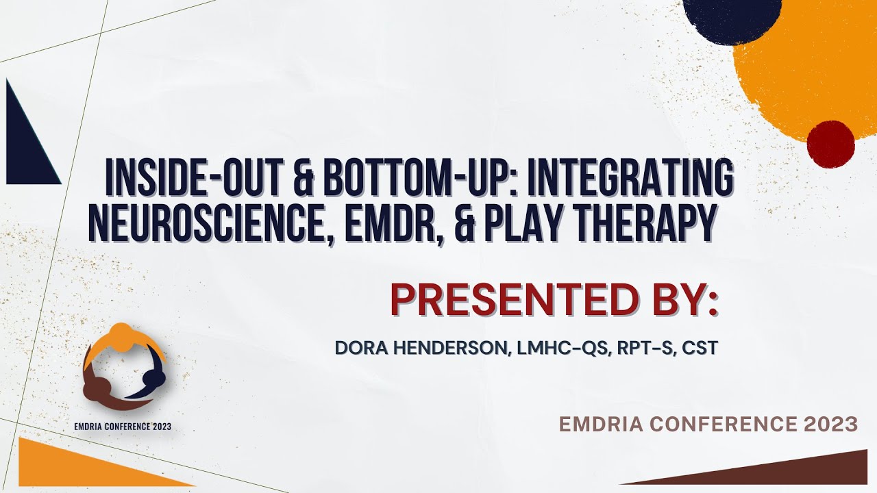 SESSION 222: Inside-Out & Bottom-Up - Integrating Neuroscience, EMDR ...
