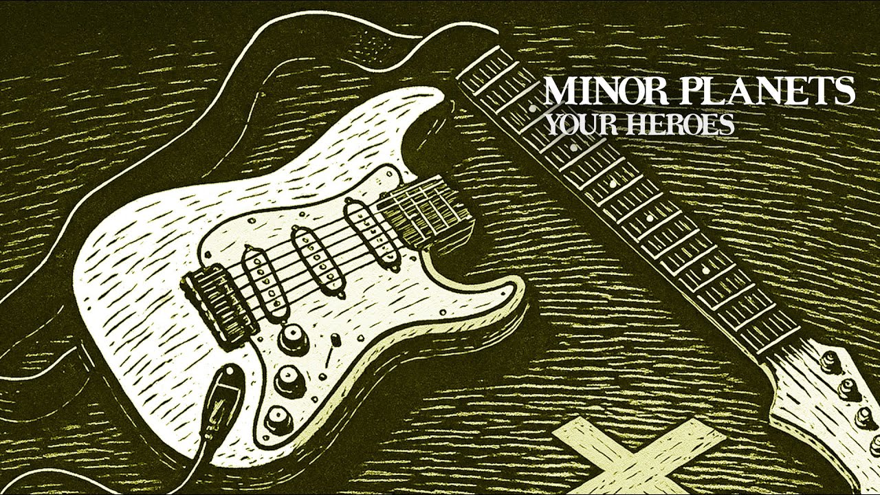 Minor Planets - Your heroes (Lyrics) - YouTube