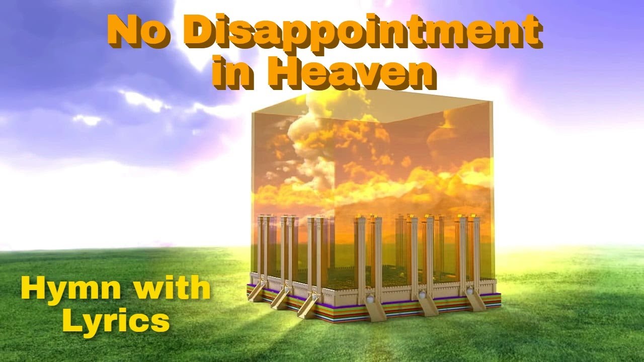 No Disappointment in Heaven - Hymn with Lyrics - YouTube