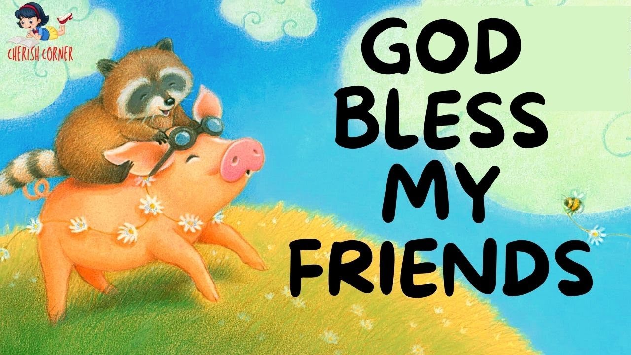 God Bless My Friend | Read Along Book For Kids - YouTube