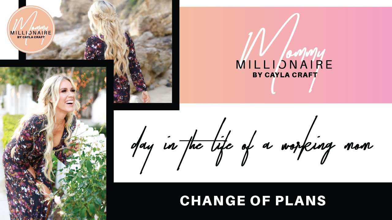 Change of Plans-A Day in the Life of a Working Mom with Cayla Craft ...