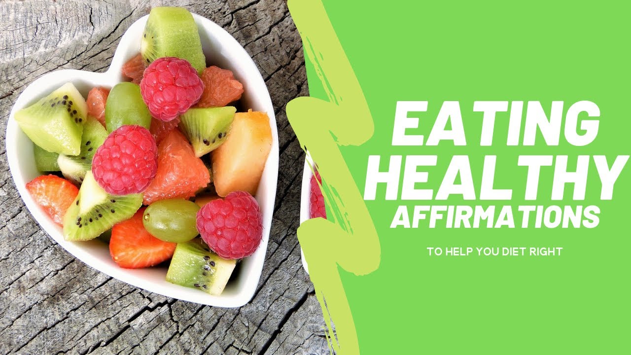 Eating Healthy Affirmations to Help You Diet Right - YouTube