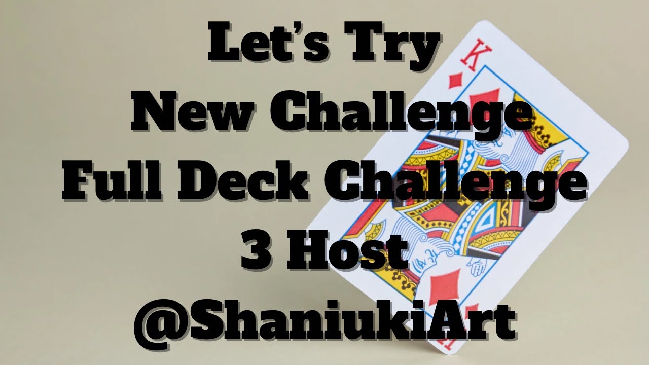 Let’s Try A New Challenge Full Deck Challenge 3 By @ShanoukiArt # ...