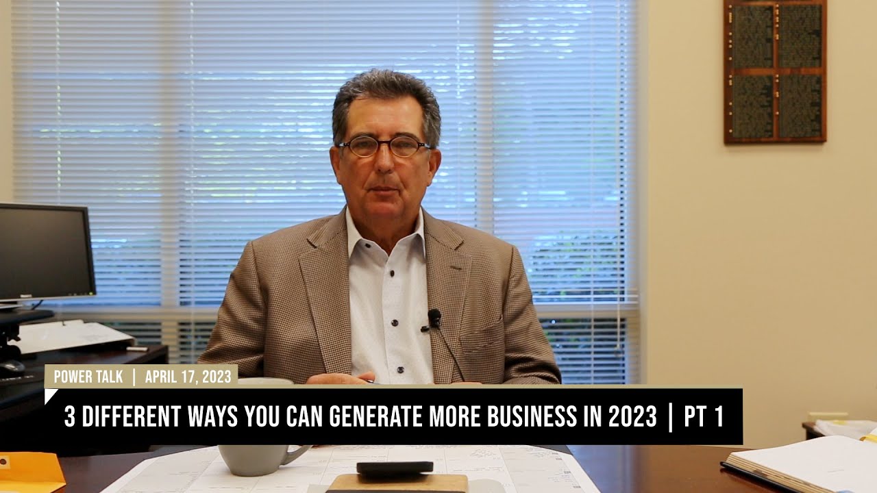 Pt 1 | Here Are 3 Ways You Can Generate More Business In 2023 | Power ...