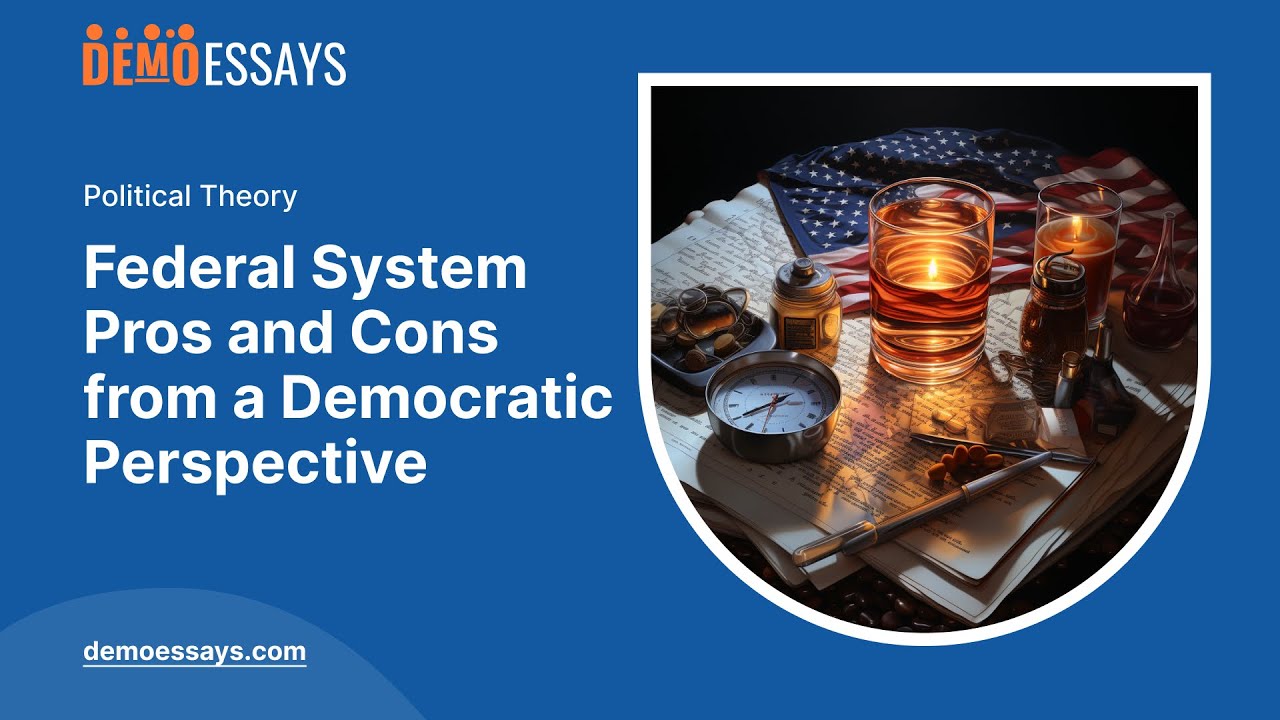 Federal System Pros and Cons from a Democratic Perspective - Essay ...