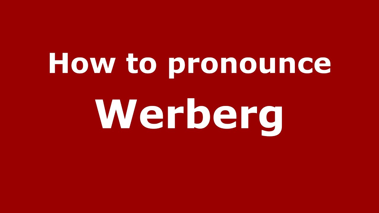 How to pronounce Werberg (Spanish/Argentina) - PronounceNames.com - YouTube
