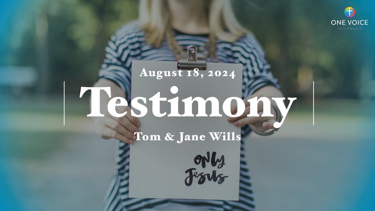 Testimony | Tom & Jane Wills (8-18-24) - YouTube