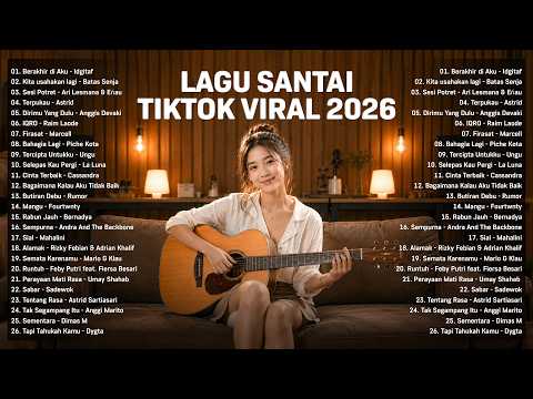 Lagu Santai Viral Tiktok 2026 — Lagu Pop Indonesia Terbaru 2026 | Top Hits Indonesia 2026