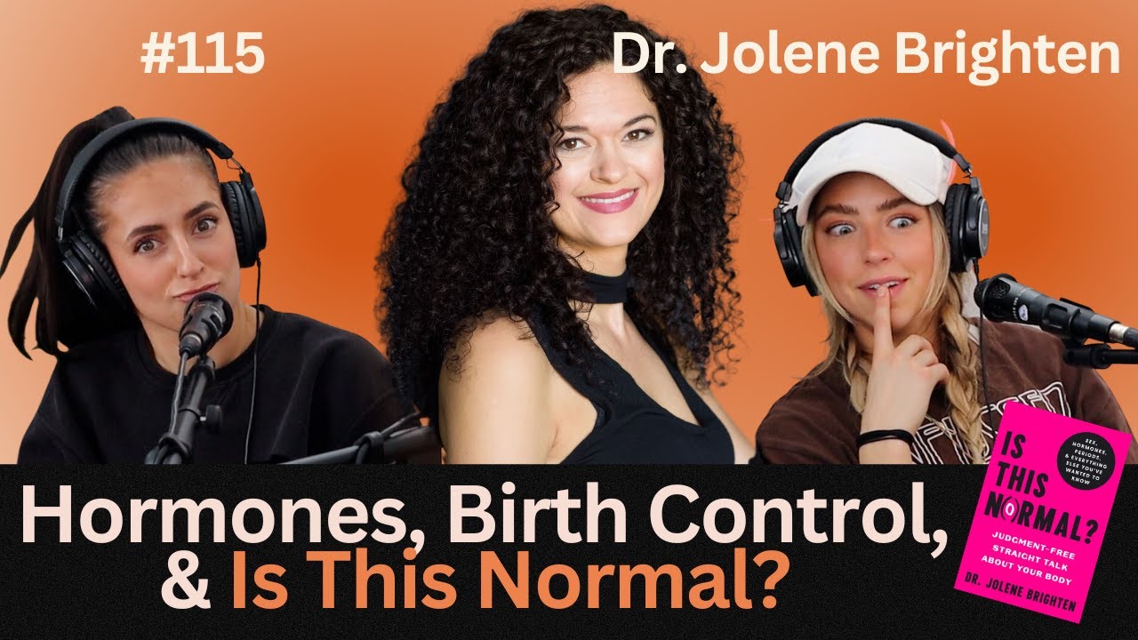 115. Dr. Jolene Brighten - Hormones, Birth Control, & Is This Normal ...