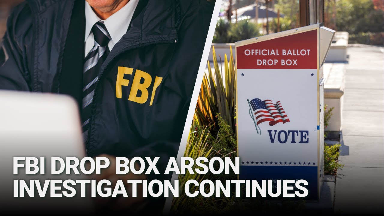 FBI Drop Box Arson Investigation Continues as WA Law Enforcement Step ...