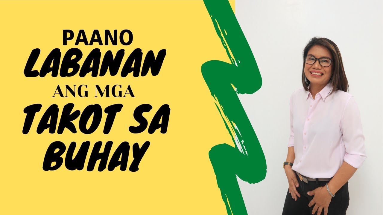 PAANO LABANAN ANG MGA TAKOT SA BUHAY - YouTube