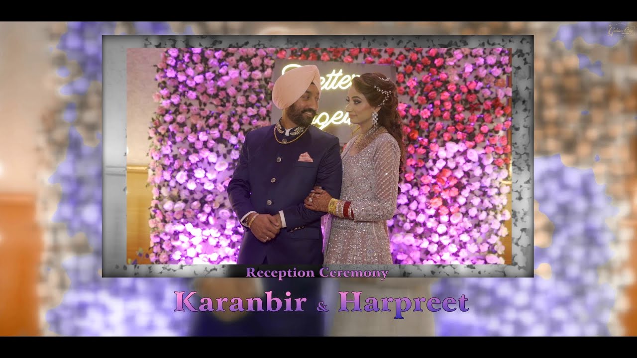 RECEPTION STORY 2022 // Karanbir & Harpreet // GOLDEN CITY DIGITAL ...