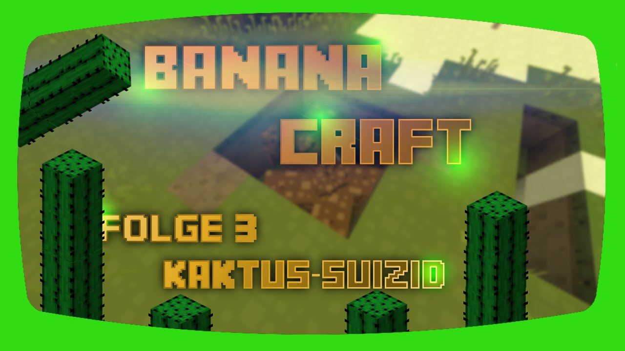 [BananaCraft]Folge3: Kaktus-Suizid[HD][German] - YouTube