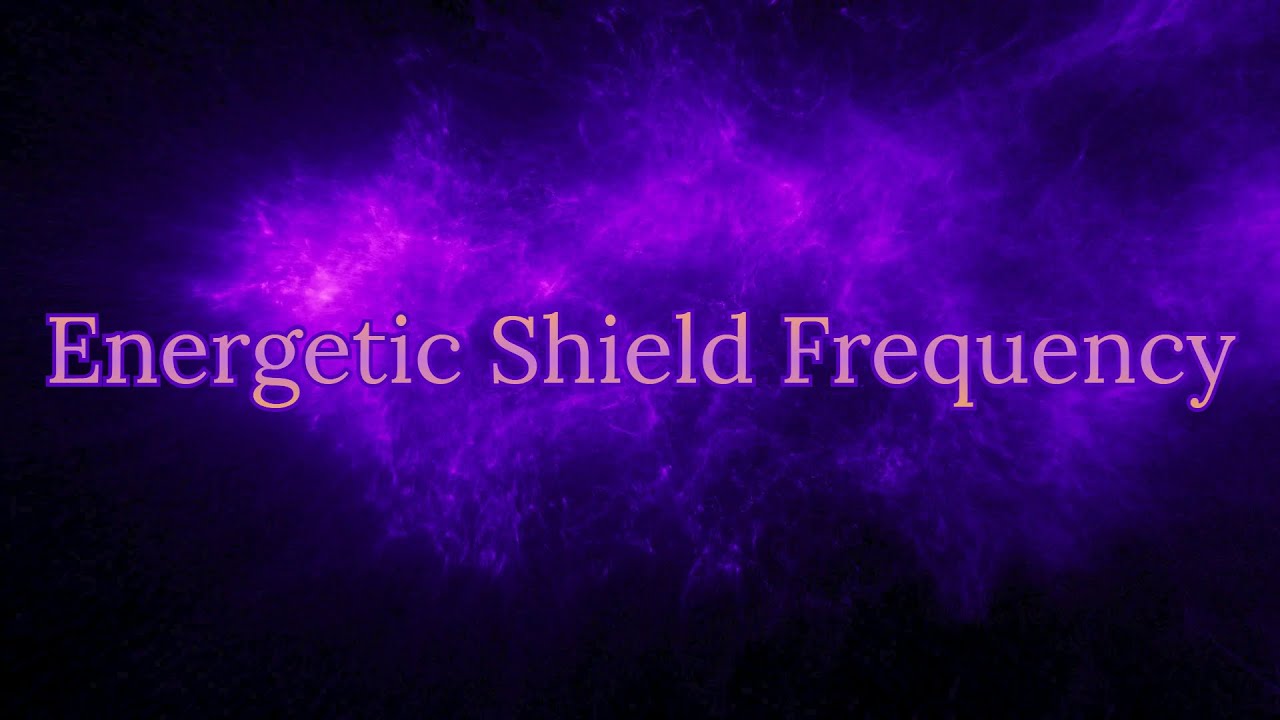 Energetic Shield Frequency - YouTube