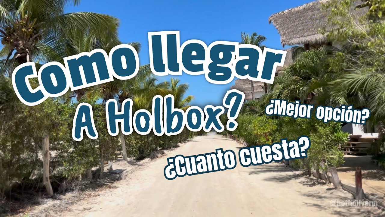 ¿COMO LLEGAR A ISLA HOLBOX SALIENDO DESDE CANCÚN MÉXICO?🌴🇲🇽🏝️| Beth Oliver M - YouTube