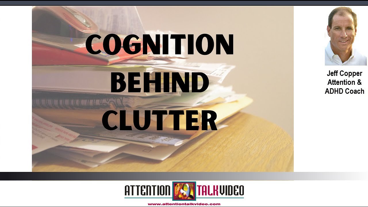 The Psychology of Disorganization and Clutter | ADHD Coach Jeff Copper ...
