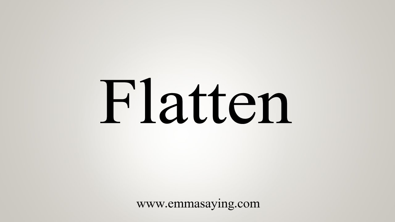 How To Say Flatten - YouTube