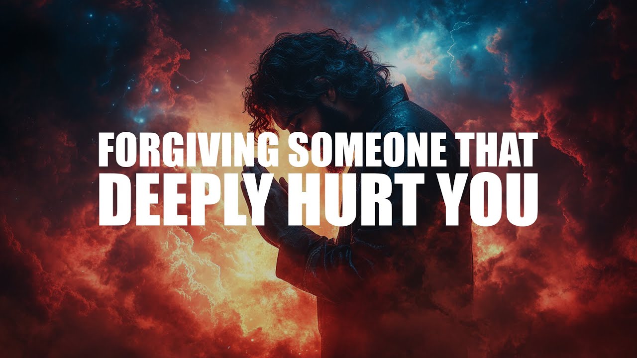 HOW TO FORGIVE SOMEONE THAT DEEPLY HURT YOU - YouTube
