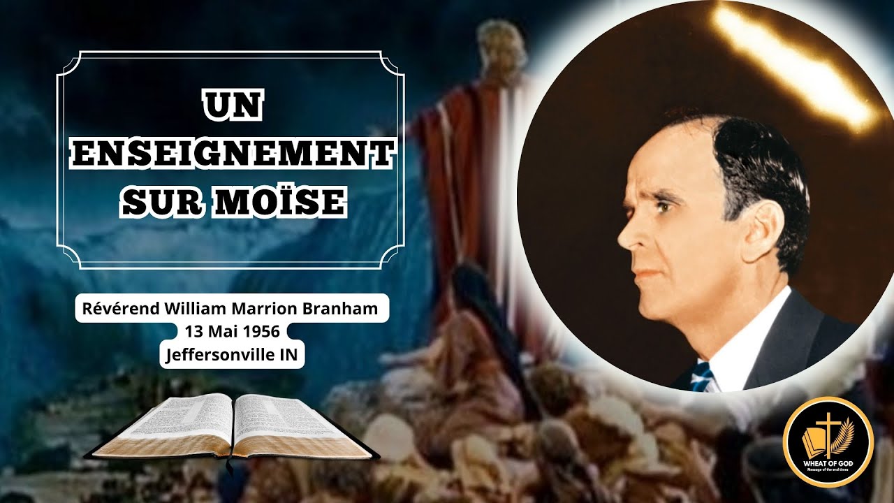 56-0513 - Un enseignement sur Moïse | Prophète William Marrion Branham ...