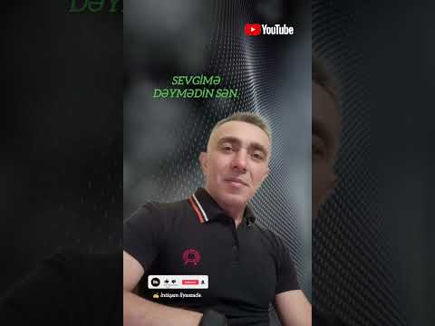 SEVGİMƏ DƏYMƏDİN SƏN. ✍️ İntiqam İlyaszadə.