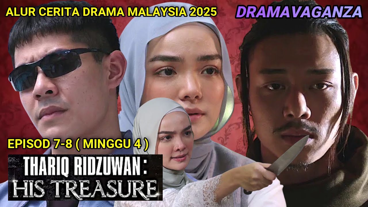 THARIQ RIDZUWAN : HIS TREASURE Episod 7 & 8 - Alur Cerita Drama (Part 3 ...
