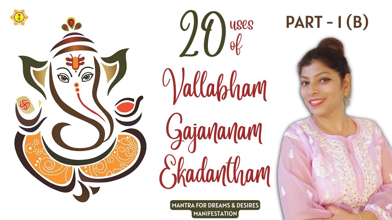 20 Uses of Vallabham Gajananam Ekadantham: Part 1(B) | Mantra for ...