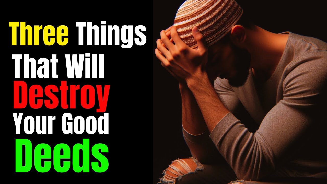 Three Things That Will Destroy Your Good Deeds - YouTube