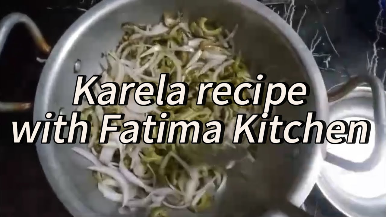 Karela recipe with Fatima Kitchen - YouTube