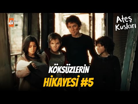 Köksüzler nasıl Ateş Kuşları oldu? - Part 5 | Ateş Kuşları Kolaj