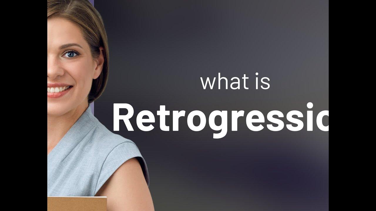 Retrogression Meaning Of RETROGRESSION YouTube retrogression-meaning-of-retrogression-youtube