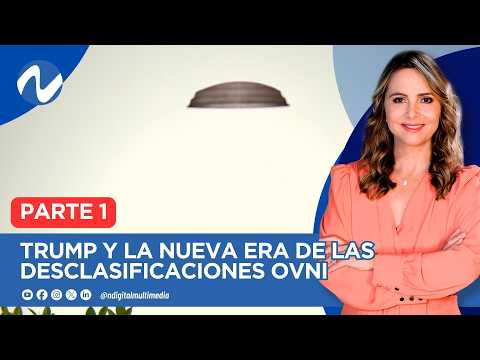 TRUMP Y LA NUEVA ERA DE LAS DESCLASIFICACIONES OVNI p1