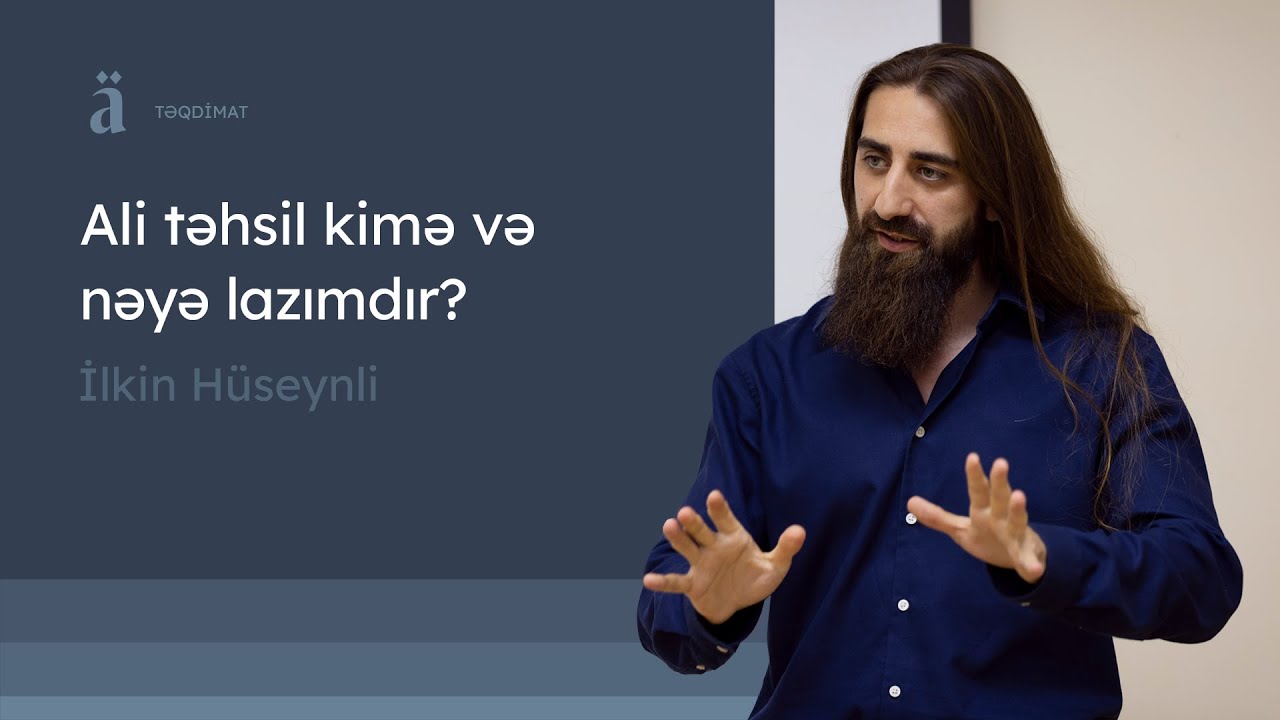Ali təhsil kimə və nəyə lazımdır? | İlkin Hüseynli - YouTube