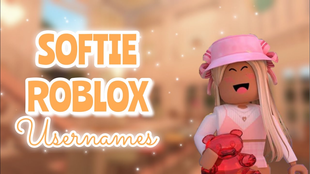 SOFTIE ROBLOX USERNAME IDEAS!!!~~Jxyla~~ - YouTube